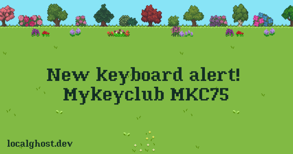 New keyboard alert! Mykeyclub MKC75 - localghost
