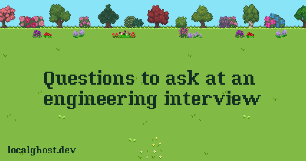 Questions to ask at an engineering interview - localghost